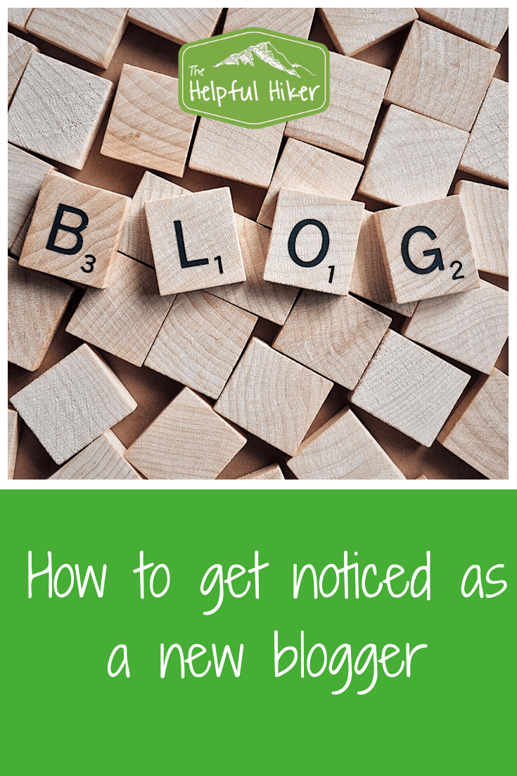 How to Get Noticed as a New Blogger – The Helpful Hiker